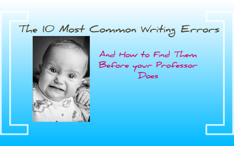 10 Most Common Writing Errors by Jen Dysterheft on Prezi
