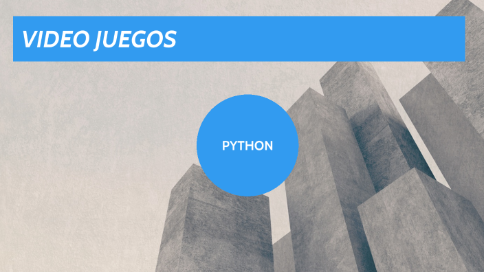 PYTHON VIDEO JUEGOS by Maribel Burgos on Prezi