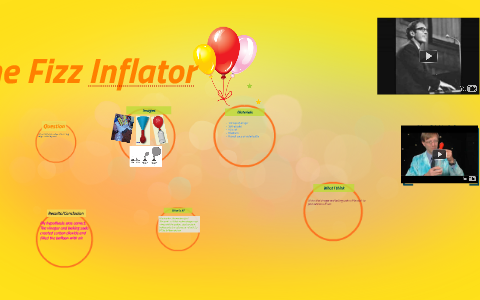 The Fizz Inflator by Oretha Nelson on Prezi
