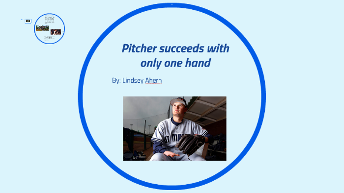 Baseball pitcher excels with only one hand by Lindsey Ahern on Prezi