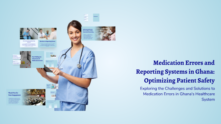Medication Errors and Reporting Systems in Ghana: Optimizing Patient ...