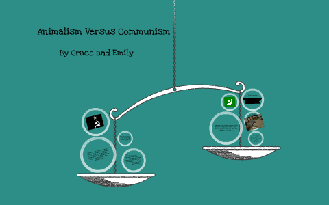 Animalism Versus Communism by Grace Tracy on Prezi