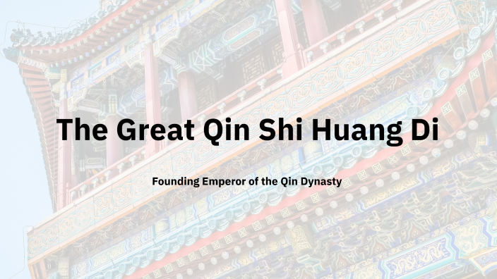 The Great Qin Shi Huang Di by ean whitaker on Prezi