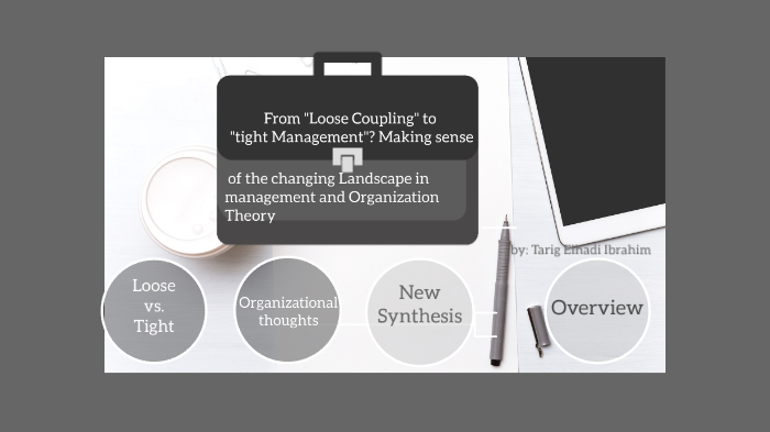 Loose Coupling vs. Tight Management by tarig ibrahim