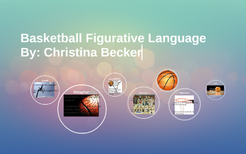 Basketball Figurative Language by Christina Becker on Prezi