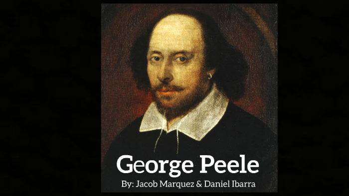 George Peele by Jacob Marquez on Prezi