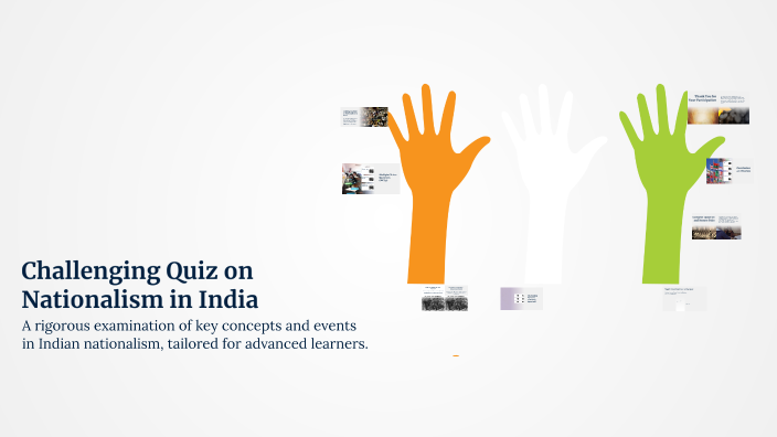 Challenging Quiz on Nationalism in India by Om Vithalpara on Prezi