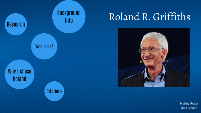 Roland Griffiths by Hailey Rose on Prezi