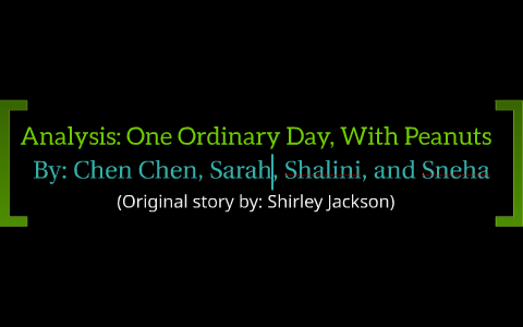 Analysis: One Ordinary Day, With Peanuts by Sneha Singh on Prezi