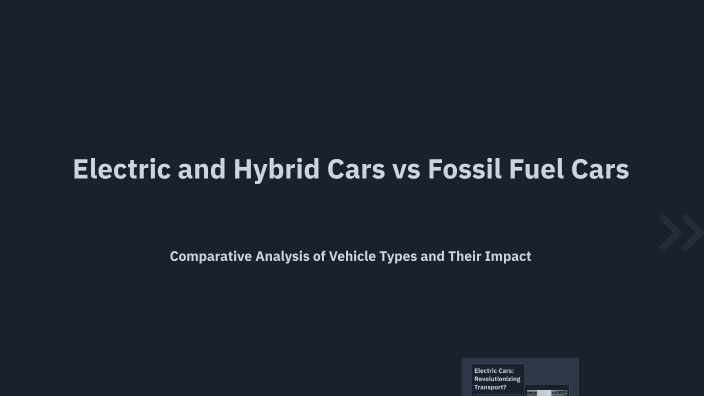 Electric and Hybrid Cars vs Fossil Fuel Cars by Rosa Fabio on Prezi