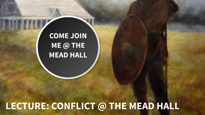 Beowulf: Mead Hall and Cultural Values by Professor Bates on Prezi