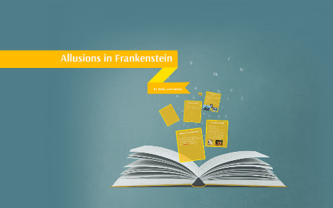 Allusions in Frankenstein by Lindsey McGrath on Prezi