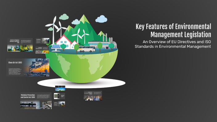 Key Features of Environmental Management Legislation by ryan lewis on Prezi