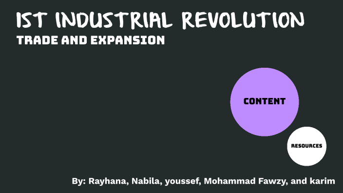 1st Industrial revolution - Trade & Expansion by Rayhana Ahmed Yehia ...