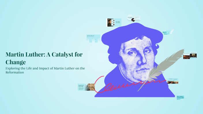 Martin Luther: A Catalyst for Change by Mate Dancu on Prezi