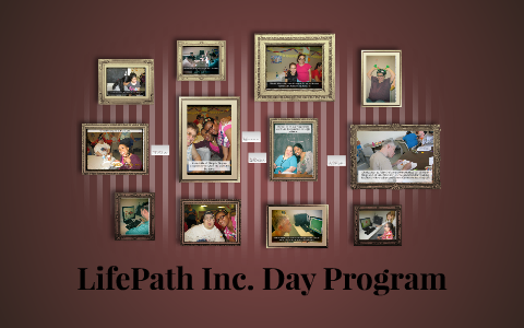 LifePath Inc. Day Program by on Prezi