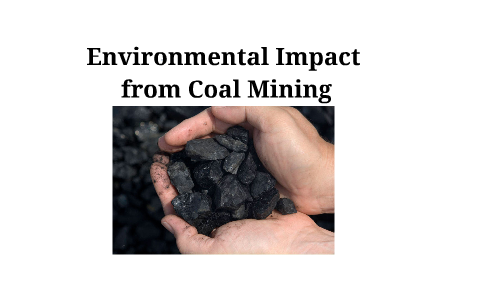 Environmental Impacts from Coal Mining by Gideon Moir on Prezi
