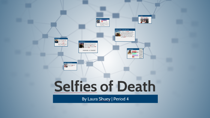 Selfies of Death by Laura Shuey on Prezi