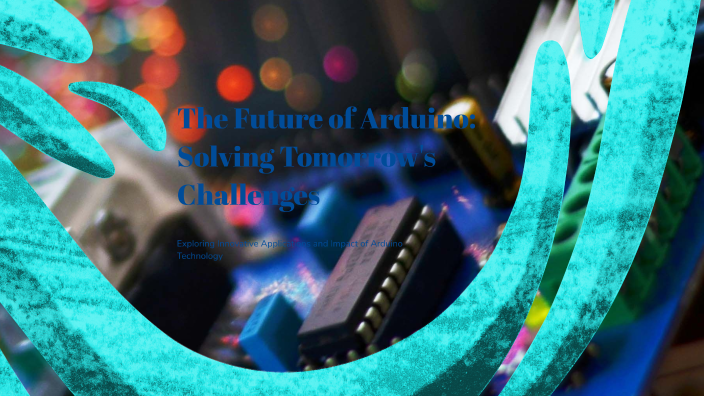 The Future of Arduino: Solving Tomorrow's Challenges by Ng Winchell on ...