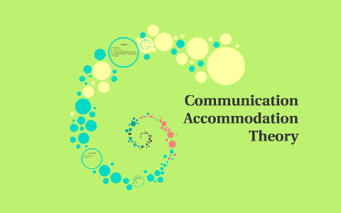 Communication Accommodation Theory by Emily MacGrath on Prezi