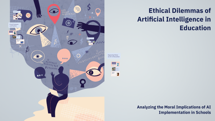 Ethical Dilemmas of Artificial Intelligence in Education by Christopher Prado on Prezi