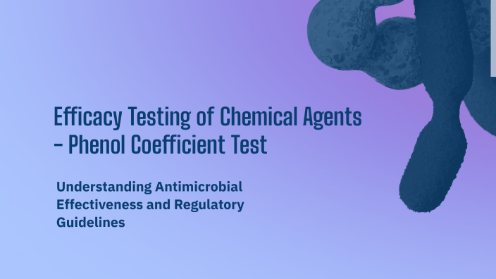 Efficacy Testing of Chemical Agents: Phenol Coefficient Test by Geeta ...