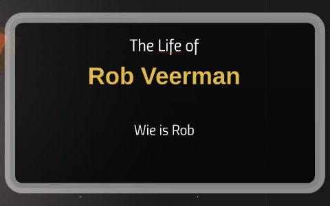 Rob Veerman by Rob Veerman on Prezi