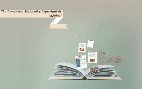 ETAPAS DE CONQUISTA MATERIAL Y ESPIRITUAL by Yanneli Villegas on Prezi