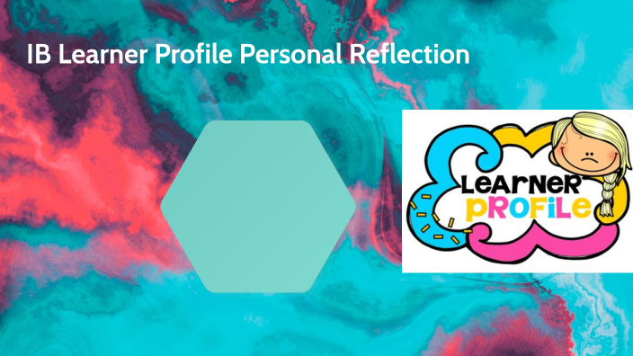 IB Learner Profile Personal Reflection by Rasbani Kaur on Prezi