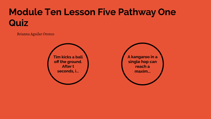 Module Ten Lesson Five Pathway One Quiz by Brianna Aguilar on Prezi