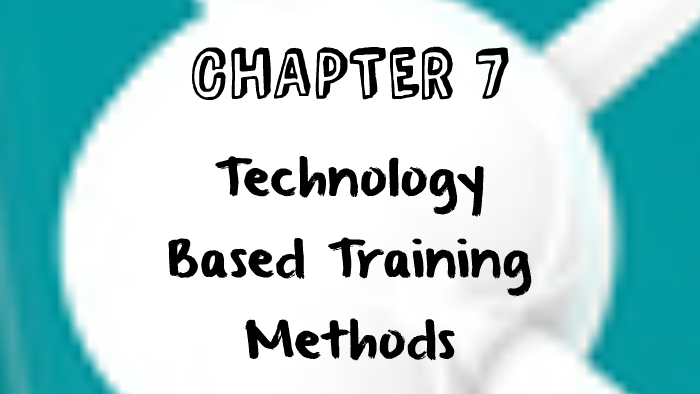 Chapter 7 - Technology Based Training Methods by Jackieline Corpuz on Prezi