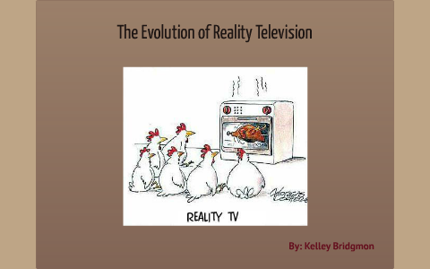 The Evolution of Reality TV by Kelley Bridgmon on Prezi