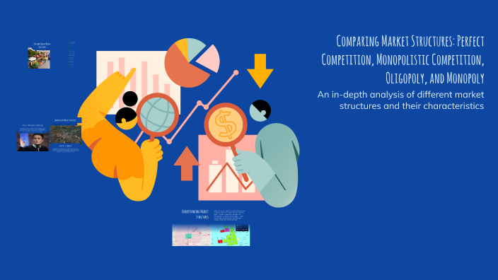 Comparing Market Structures: Perfect Competition, Monopolistic ...