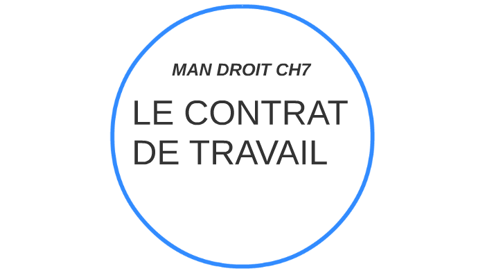 MAN DROIT CH7 LE CONTRAT DE TRAVAIL by yannick gueganic on Prezi