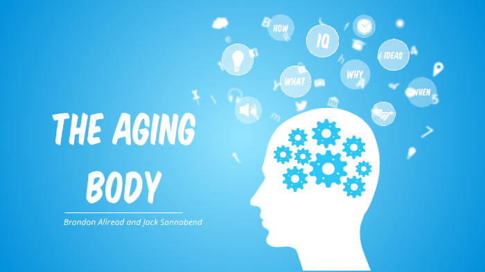 Aging Body Systems by Brandon Allread - 2021 on Prezi
