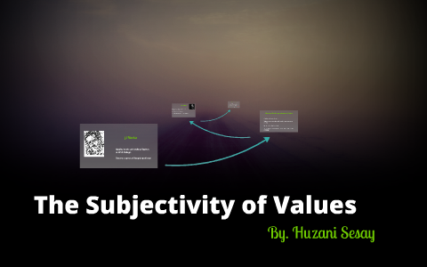 The Subjectivity of Values by on Prezi
