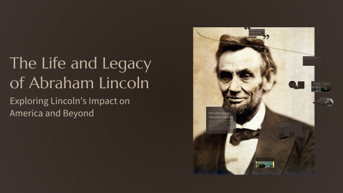 The Life and Legacy of Abraham Lincoln by Drake DeAngelo on Prezi