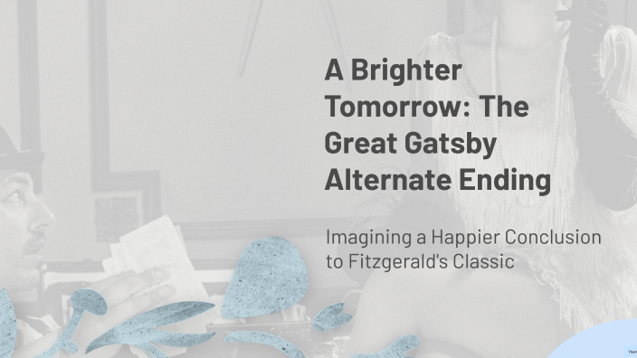 A Brighter Tomorrow: The Great Gatsby Alternate Ending by Kennedy Lee ...