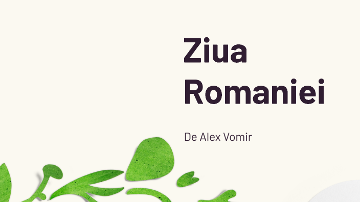 Ziua Romaniei by RADU ALEXANDRU VOMIR on Prezi