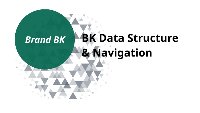 BK Data Structure & Navigation by Johanna Blanco on Prezi
