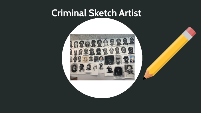Criminal Sketch Artist by V L on Prezi