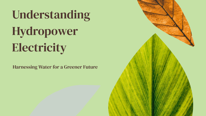 Understanding Hydropower Electricity by Jax Wilson on Prezi