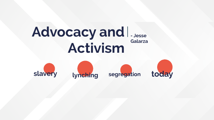 "Advocacy and Activism" by jesse galarza on Prezi