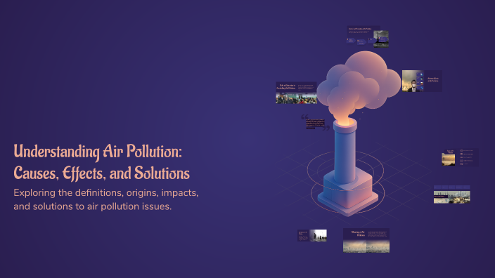 Understanding Air Pollution: Causes, Effects, and Solutions by tharani ...