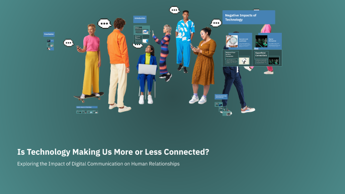 Is Technology Making Us More or Less Connected? by on Prezi