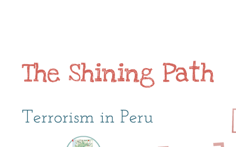 The Shining Path - Peru by Emily Cox on Prezi
