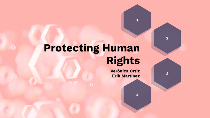 Protecting Human Rigths by Erik Santiago Martinez Salazar on Prezi