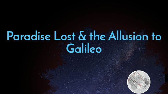 Paradise Lost & The Allusion of Galileo by Brooke Stephenson on Prezi