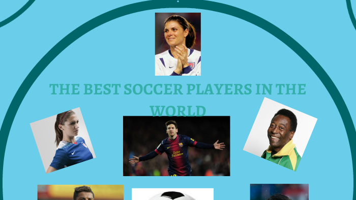 THE BEST SOCCER PLAYERS IN THE WORLD by Julia Asam on Prezi