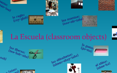 La Escuela vocabulary by Samantha Pruitt on Prezi